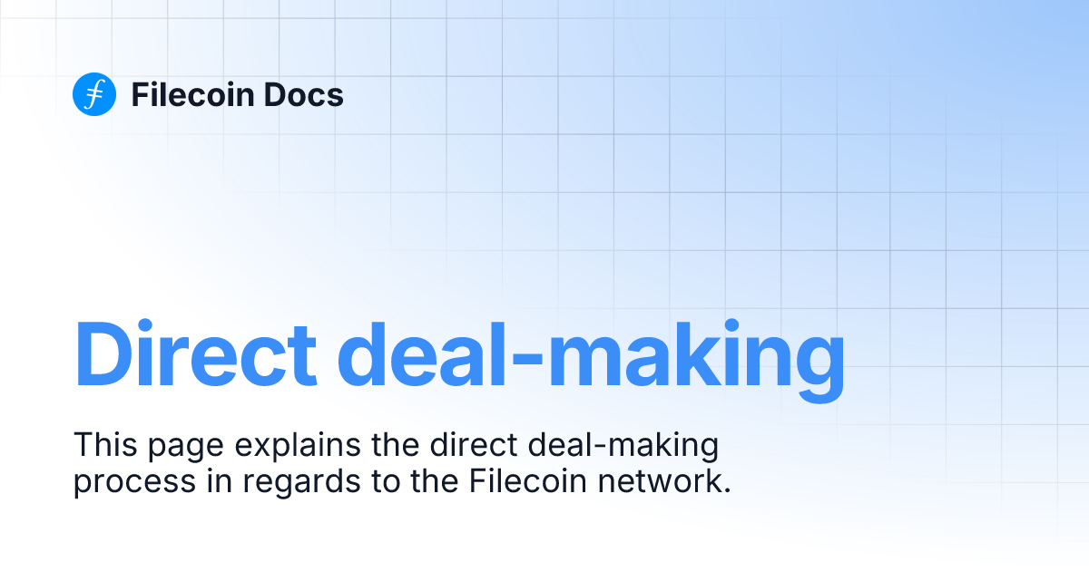 Direct deal-making | Filecoin Docs