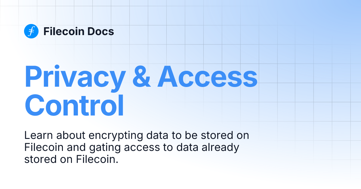 Privacy & Access Control | Filecoin Docs