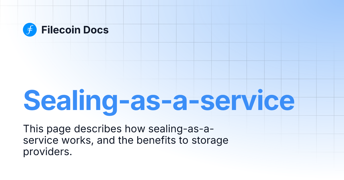 Sealing-as-a-service | Filecoin Docs