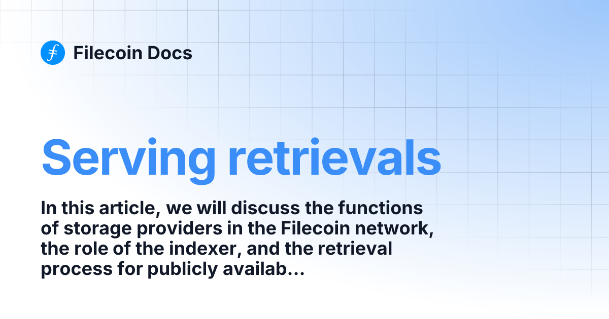 Serving retrievals | Filecoin Docs