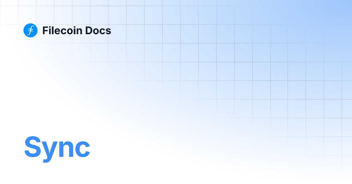 Sync | Filecoin Docs