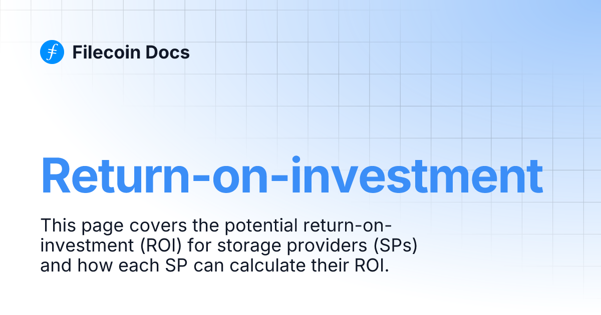 Return-on-investment | Filecoin Docs