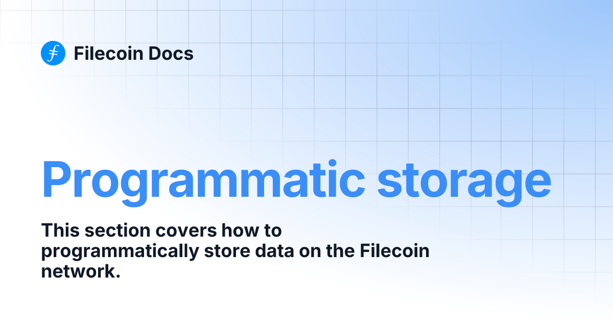 Programmatic storage | Filecoin Docs