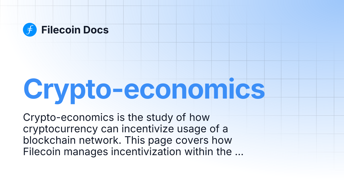 Crypto-economics | Filecoin Docs