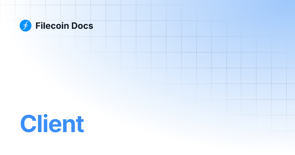 Client | Filecoin Docs