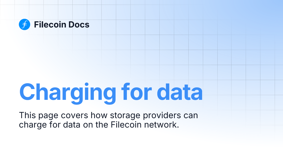 Charging for data | Filecoin Docs