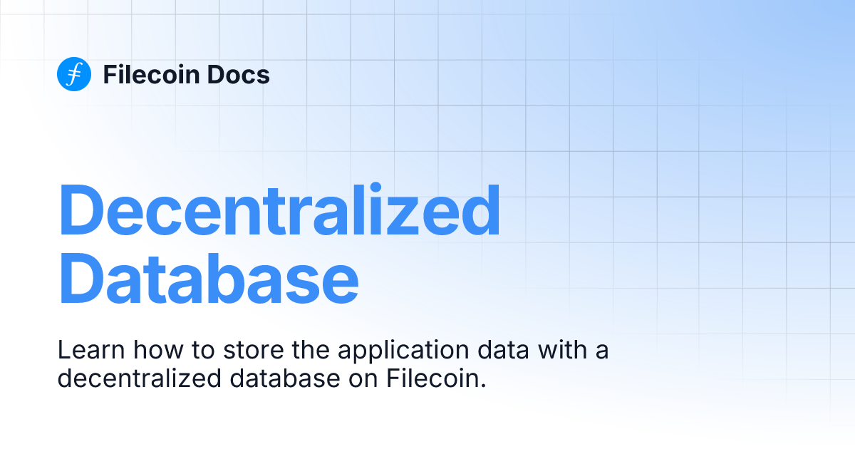 Decentralized Database | Filecoin Docs
